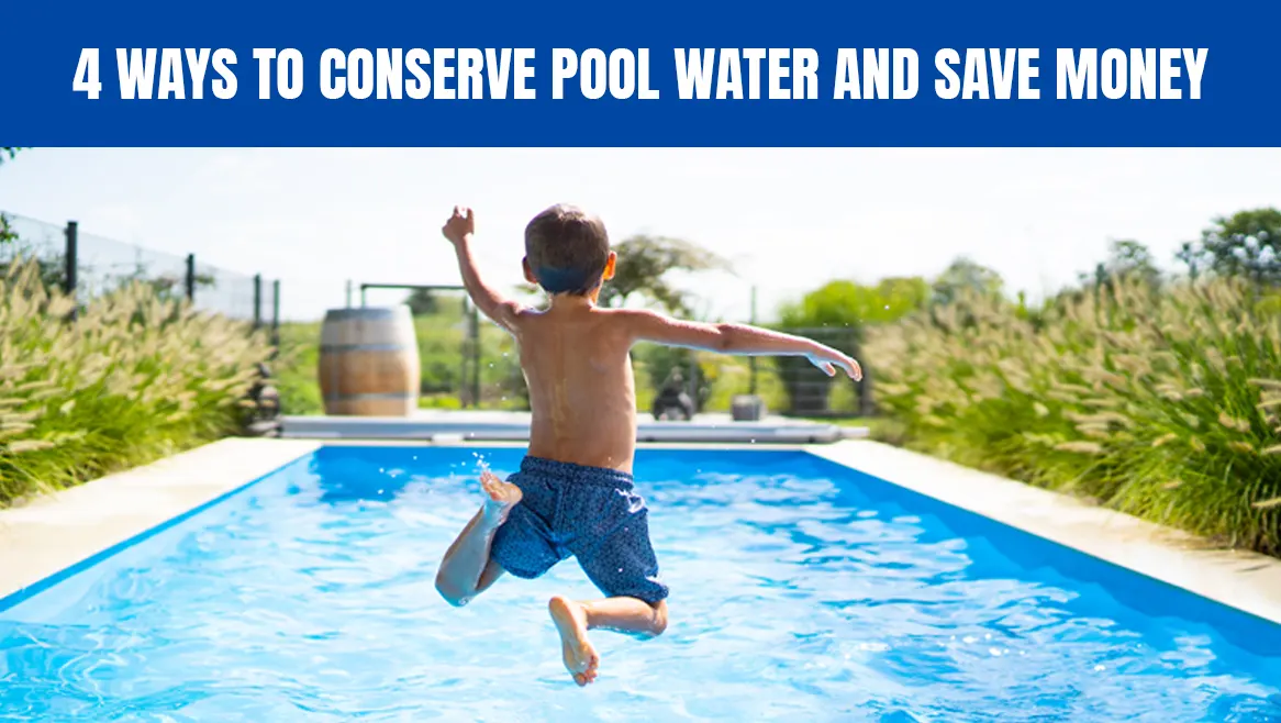 4 Ways to Conserve Pool Water and Save Money | Kehlan Pools